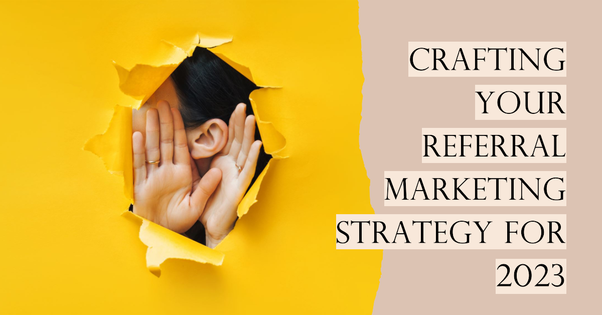 Crafting Your Referral Marketing Strategy for 2023 | dreamfree
